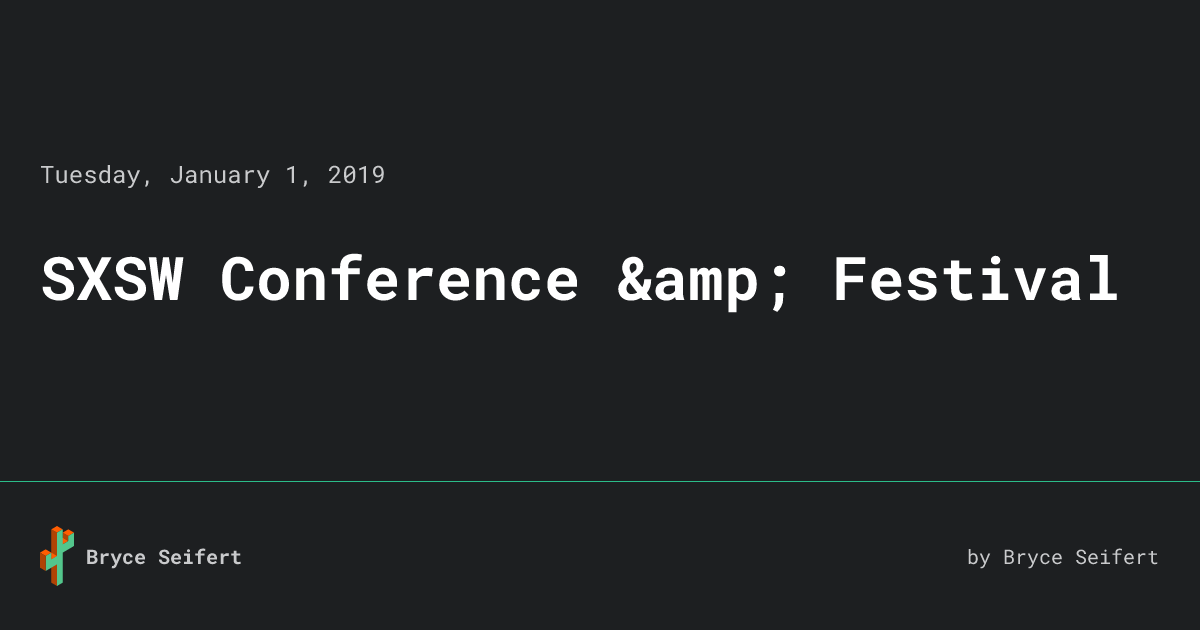 Bryce Seifert // SXSW Conference & Festival